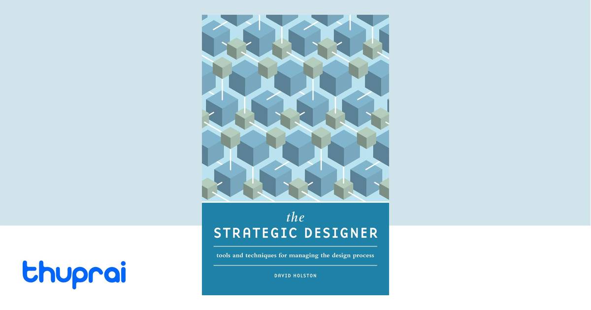 The Strategic Designer: Tools & Techniques for Managing the Design ...