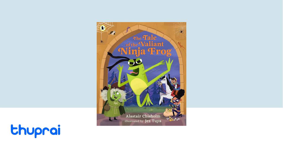 The Tale of the Valiant Ninja Frog by Alastair Chisholm - Buy in Nepal ...