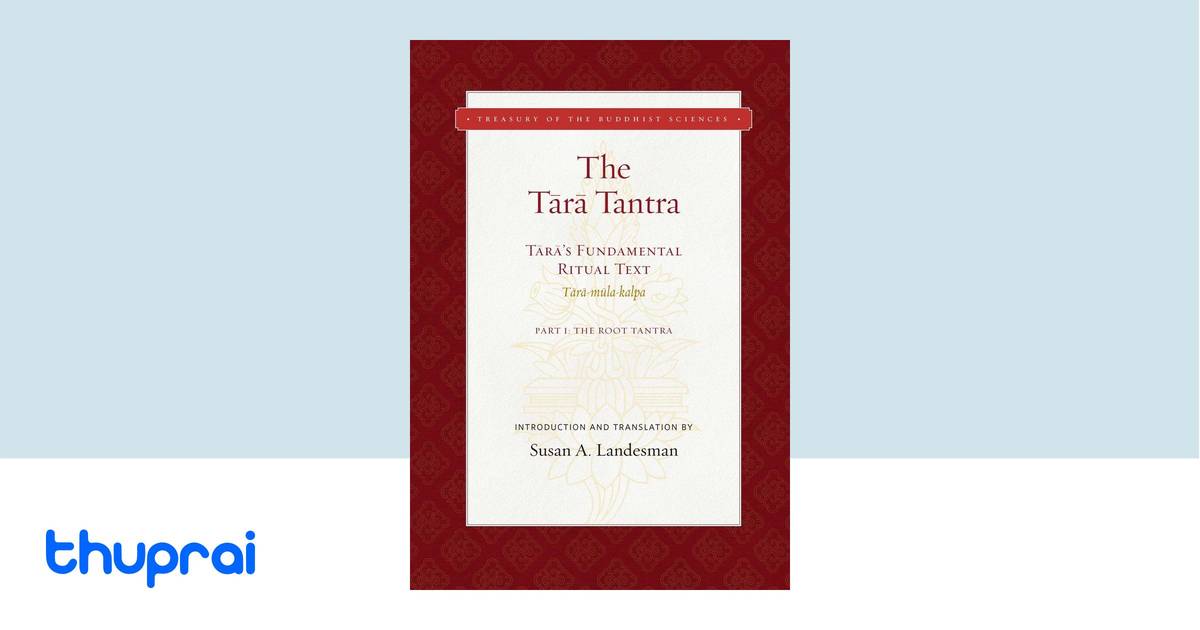 Buy The Tara Tantra: Tara's Fundamental Ritual Text (Tara-mula-kalpa ...