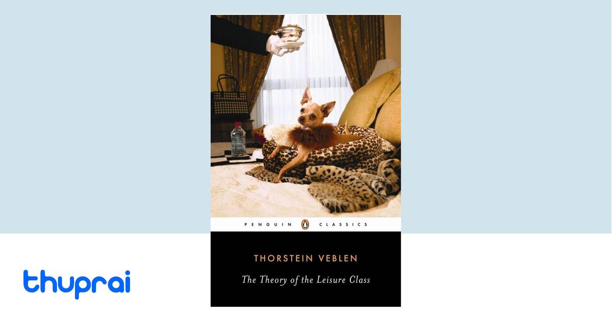 The Theory of the Leisure Class by Thorstein Veblen - Buy in Nepal ...