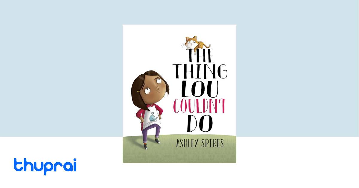 The Thing Lou Couldn't Do by Ashley Spires - Buy in Nepal | Thuprai