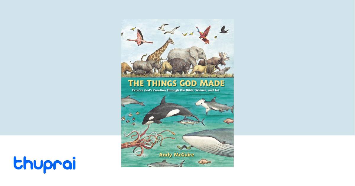 Buy The Things God Made: Explore God’s Creation through the Bible ...