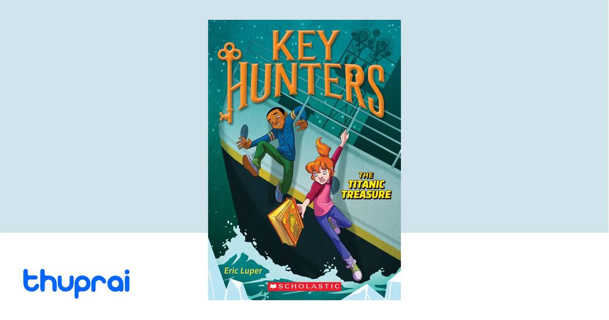 The Titanic Treasure (Key Hunters #5) (5) by Eric Luper - Buy in Nepal ...