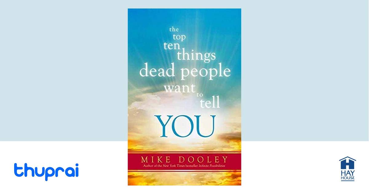 The top ten things dead people want to tell you by Mike Dooley - Buy in ...