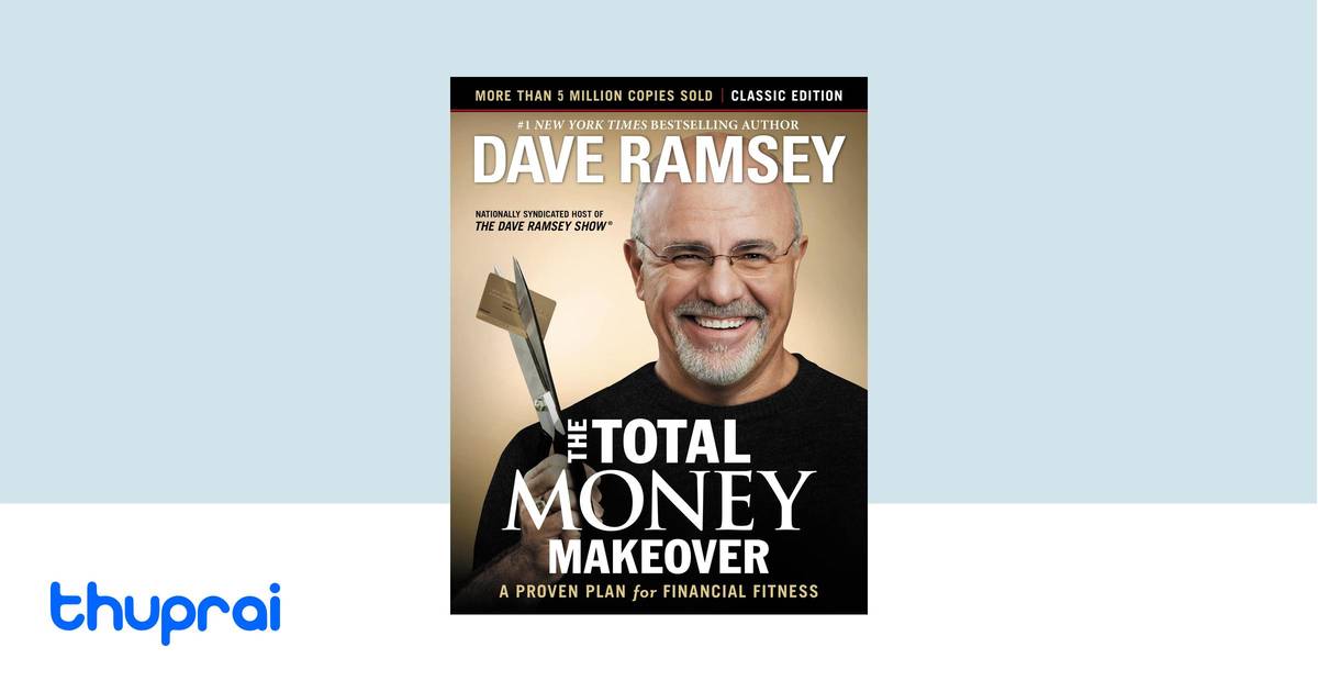 The Total Money Makeover: Classic Edition: A Proven Plan for Financial ...