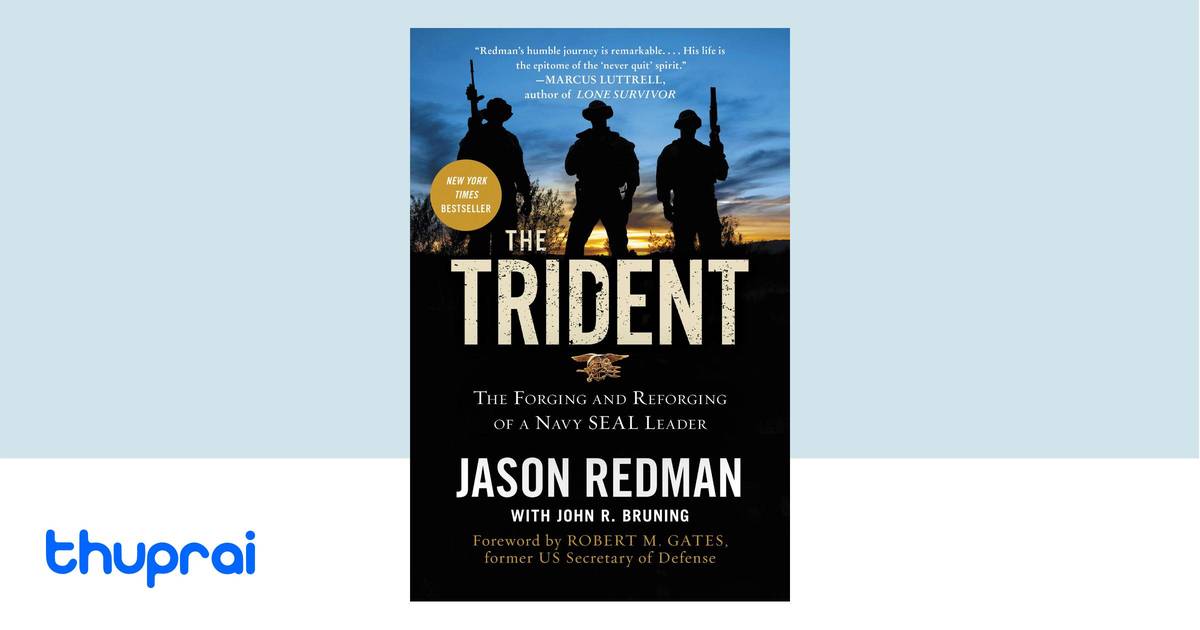 The Trident: The Forging and Reforging of a Navy SEAL Leader by John ...