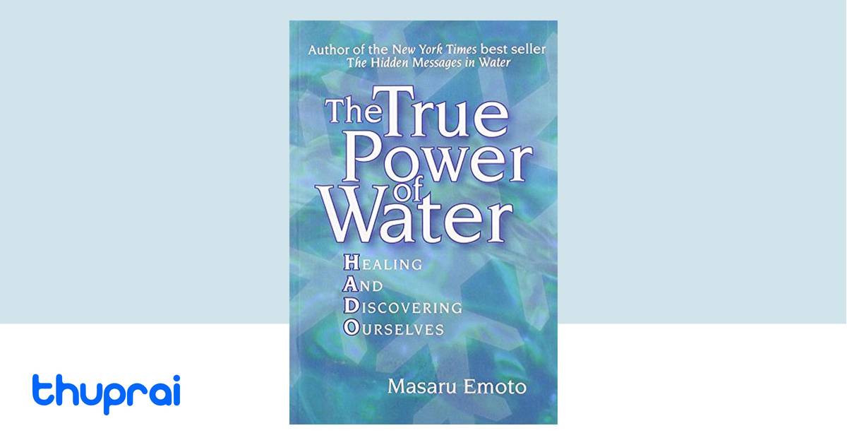 The True Power of Water by Masaru Emoto - Buy in Nepal | Thuprai