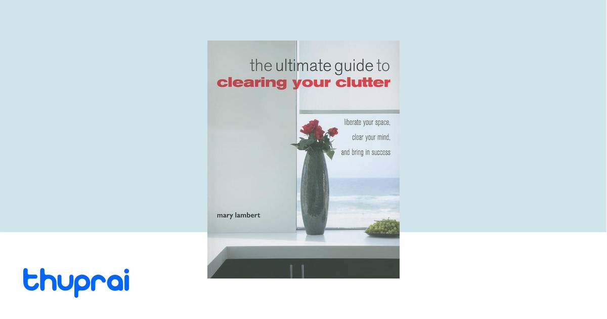 Buy The Ultimate Guide to Clearing Your Clutter in Nepal | Thuprai