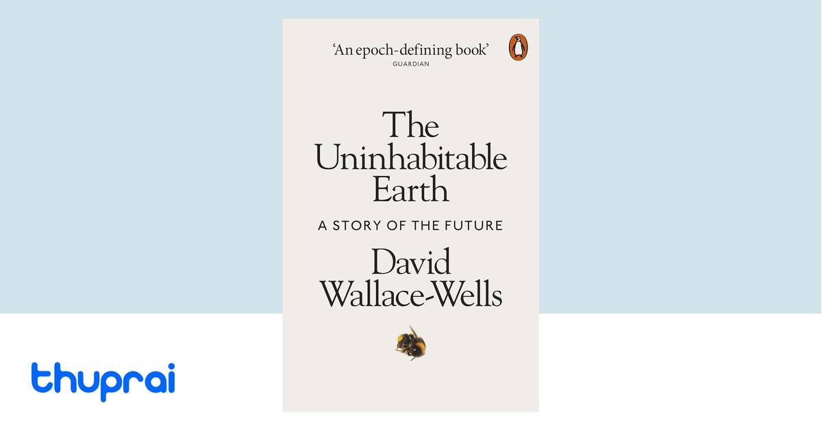 The Uninhabitable Earth by David Wallace-Wells - Buy in Nepal | Thuprai