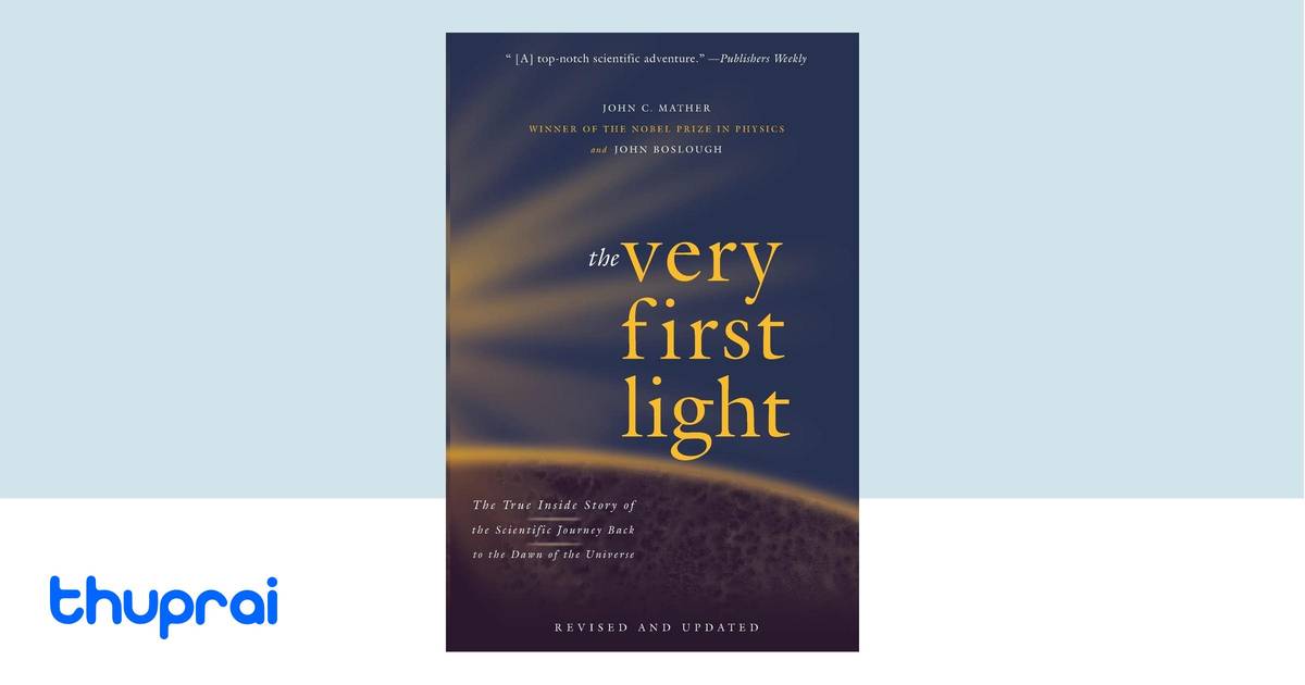 The Very First Light by John Mather, John Boslough - Buy in Nepal | Thuprai