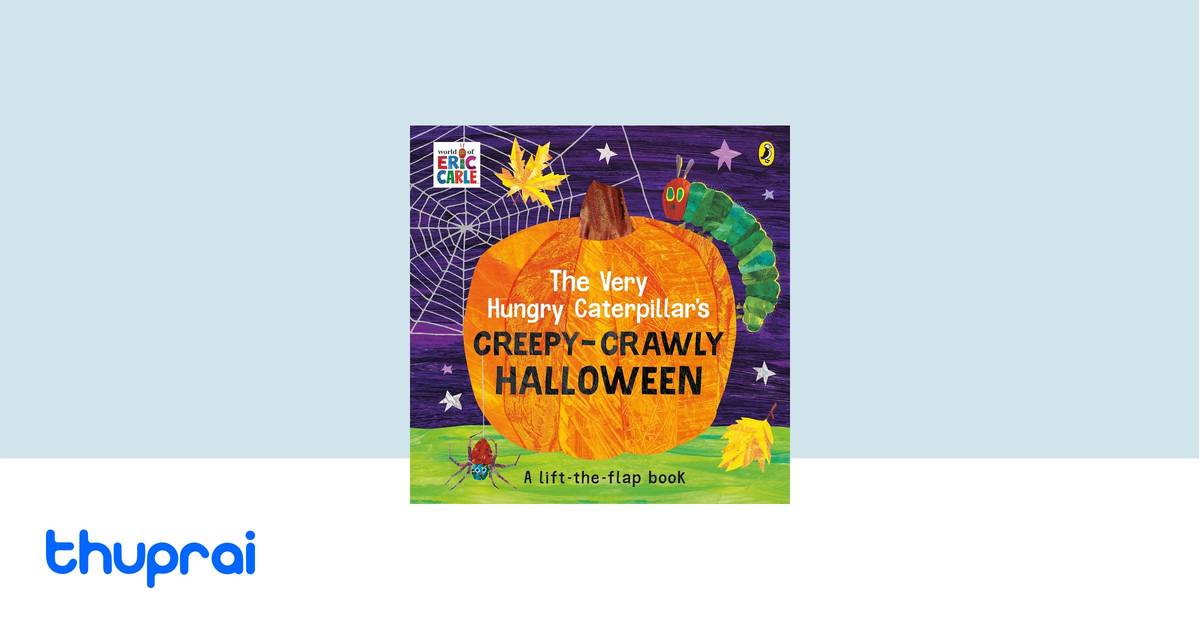 The Very Hungry Caterpillar's Creepy-Crawly Halloween by Eric Carle ...