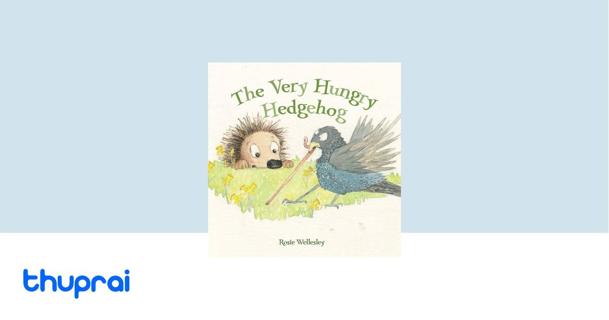 The Very Hungry Hedgehog by Rosie Wellesley - Buy in Nepal | Thuprai