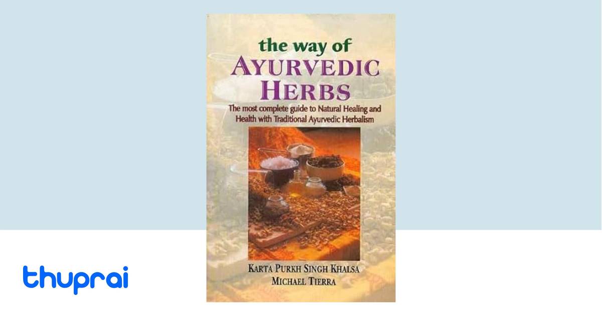 Buy The Way of Ayurvedic Herbs: The most complete guide to Natural Healing and Health with ...