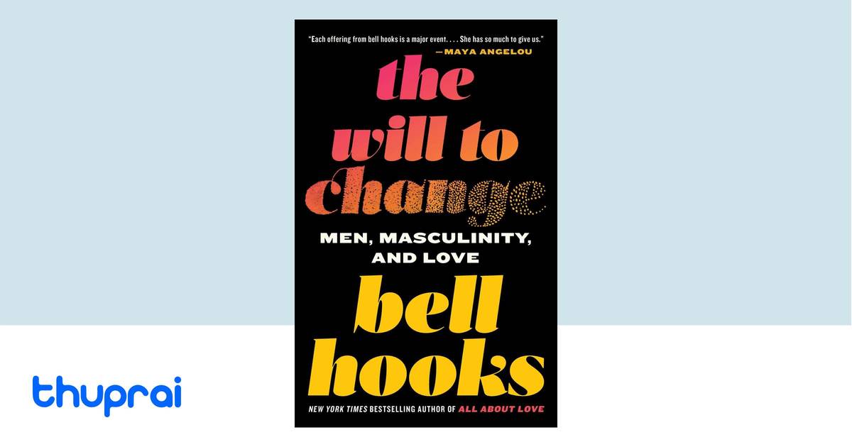 Buy The Will to Change: Men, Masculinity, and Love in Nepal | Thuprai