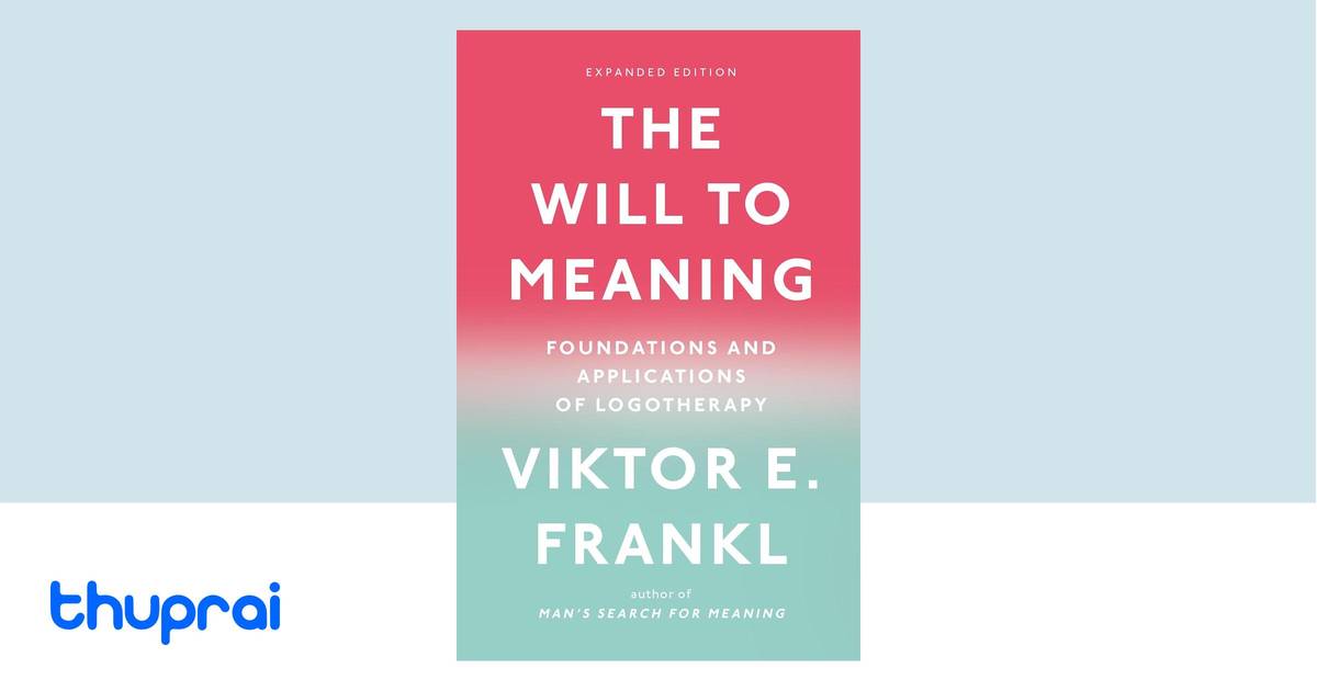 The Will to Meaning by Viktor E Frankl - Buy in Nepal | Thuprai