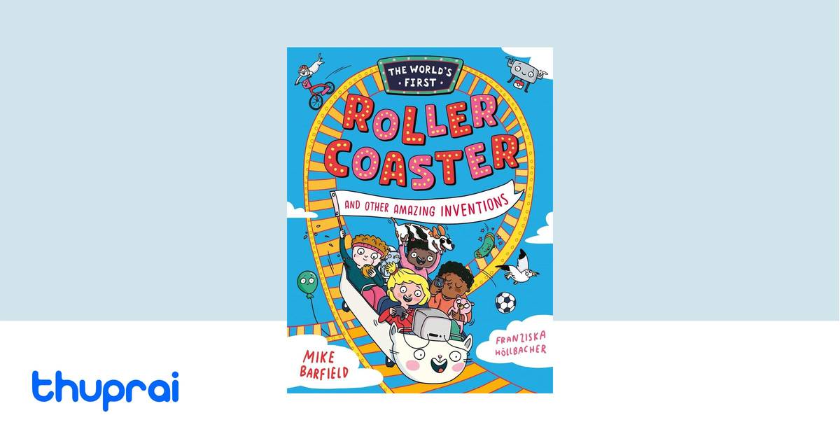 The Worlds First Rollercoaster and other amazing inventions by Mike ...