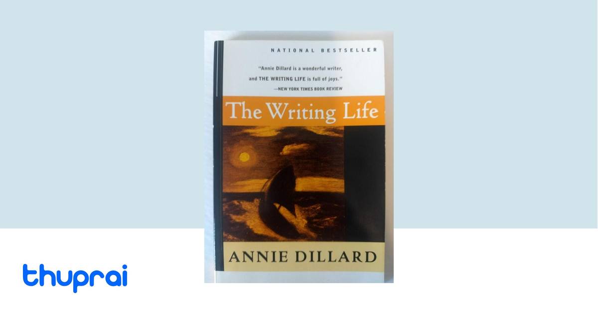 The Writing Life by Annie Dillard - Buy in Nepal | Thuprai