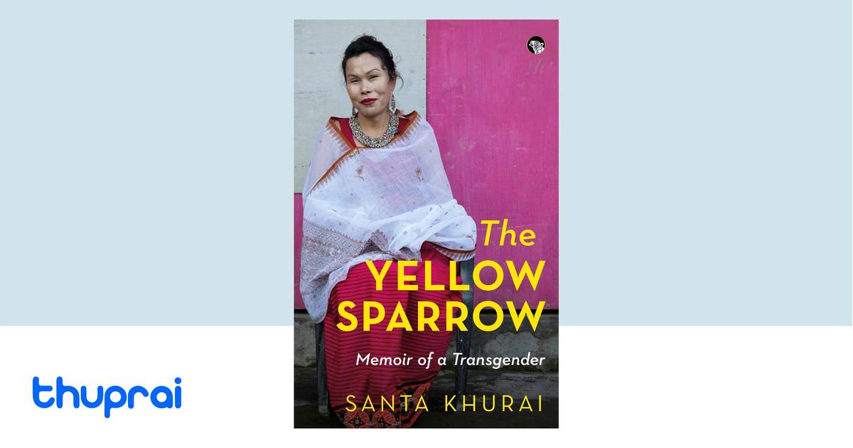 Buy The Yellow Sparrow: Memoir of a Transgender in Nepal | Thuprai