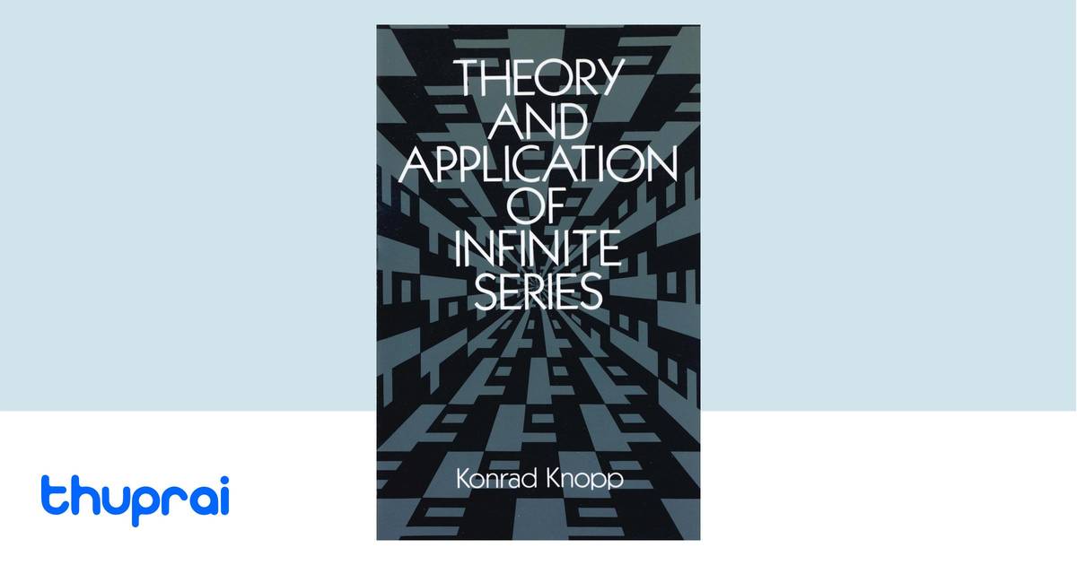 Theory and Application of Infinite Series (Dover Books on Mathematics ...