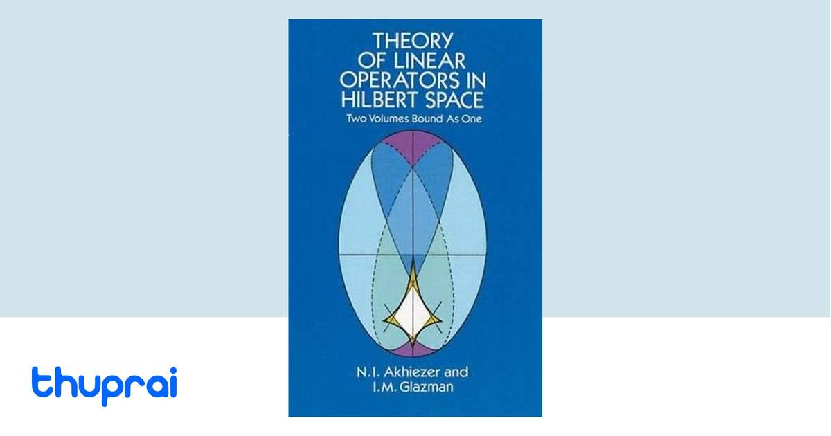 Buy Theory of Linear Operators in Hilbert Space (Dover Books on Mathematics) in Nepal | Thuprai