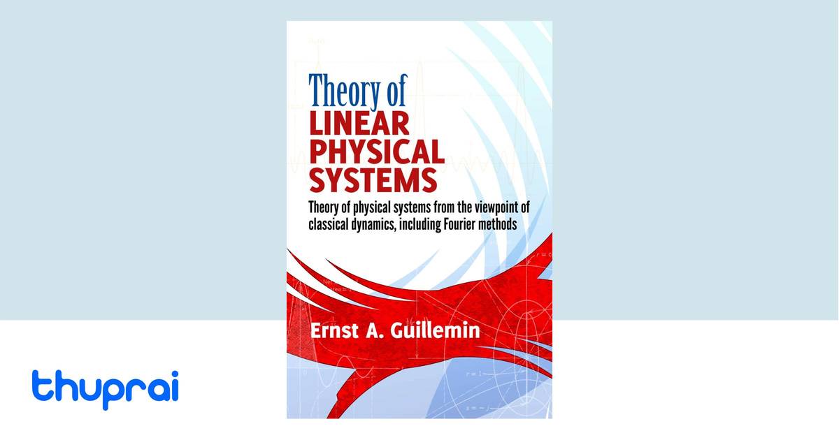 Buy Theory of Linear Physical Systems: Theory of physical systems from the viewpoint of ...