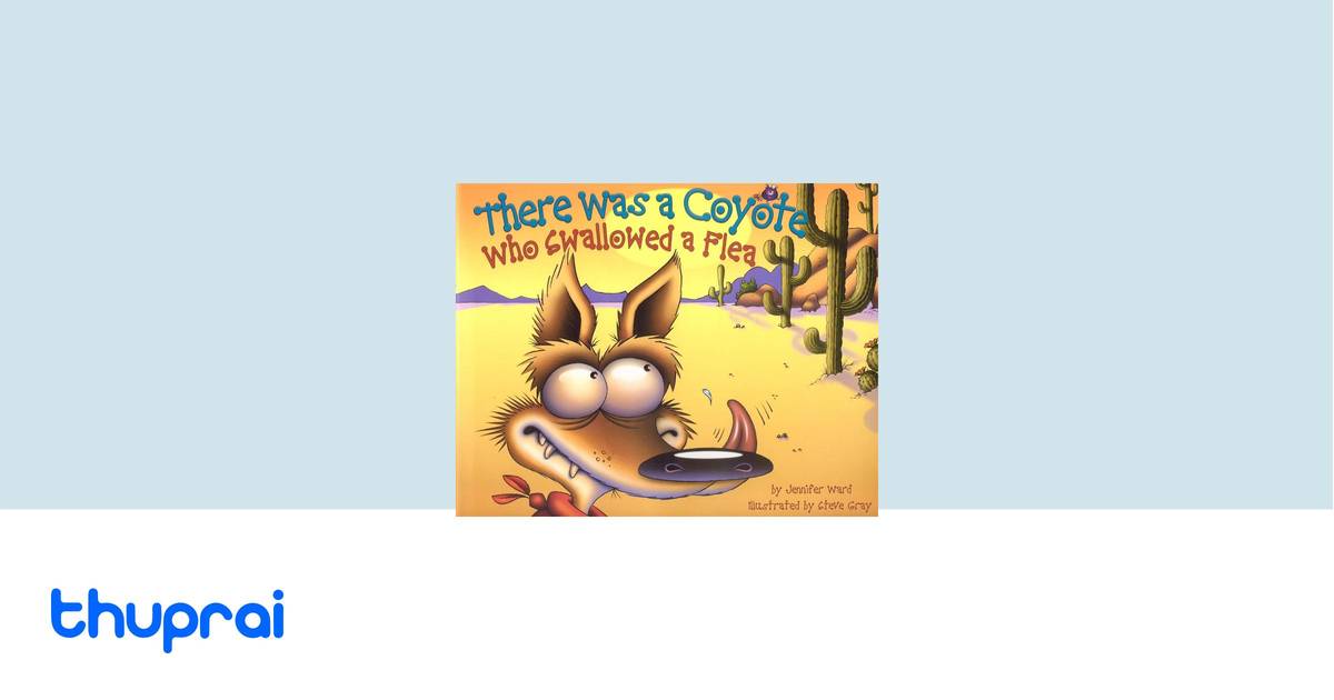 There Was a Coyote Who Swallowed a Flea by Jennifer Ward - Buy in Nepal ...