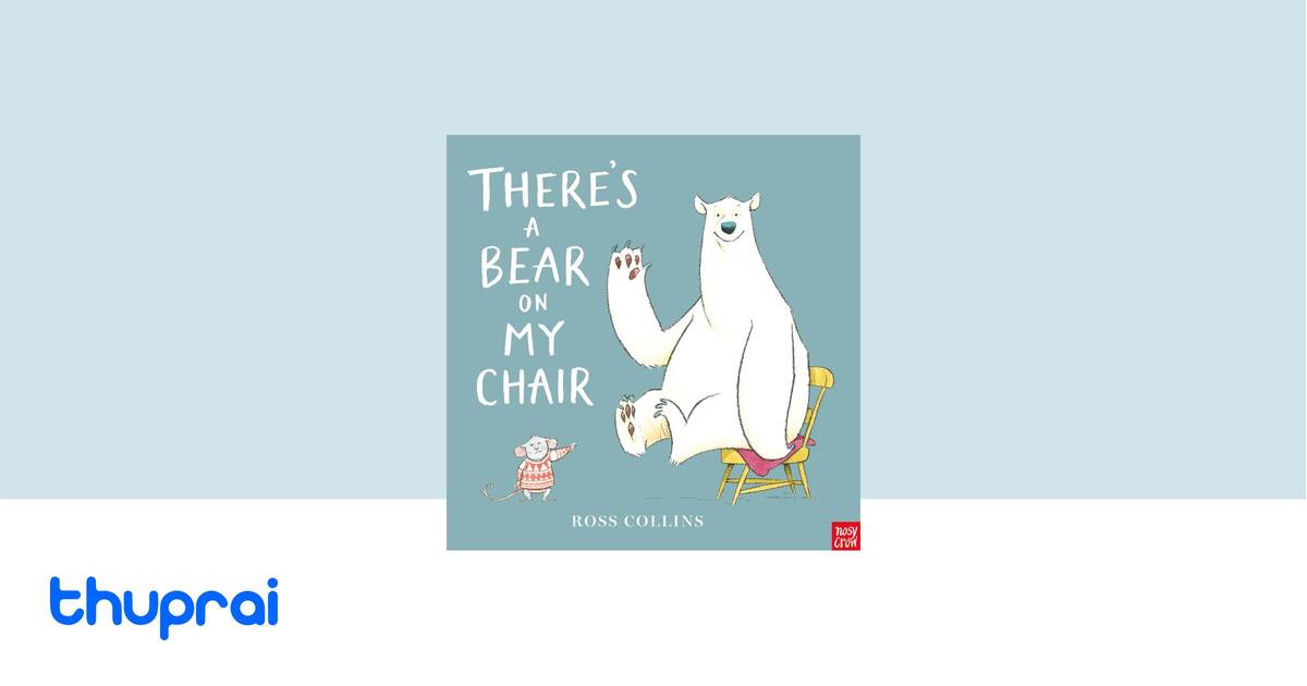 There's a Bear on My Chair (Ross Collins' Mouse and Bear Stories) by ...