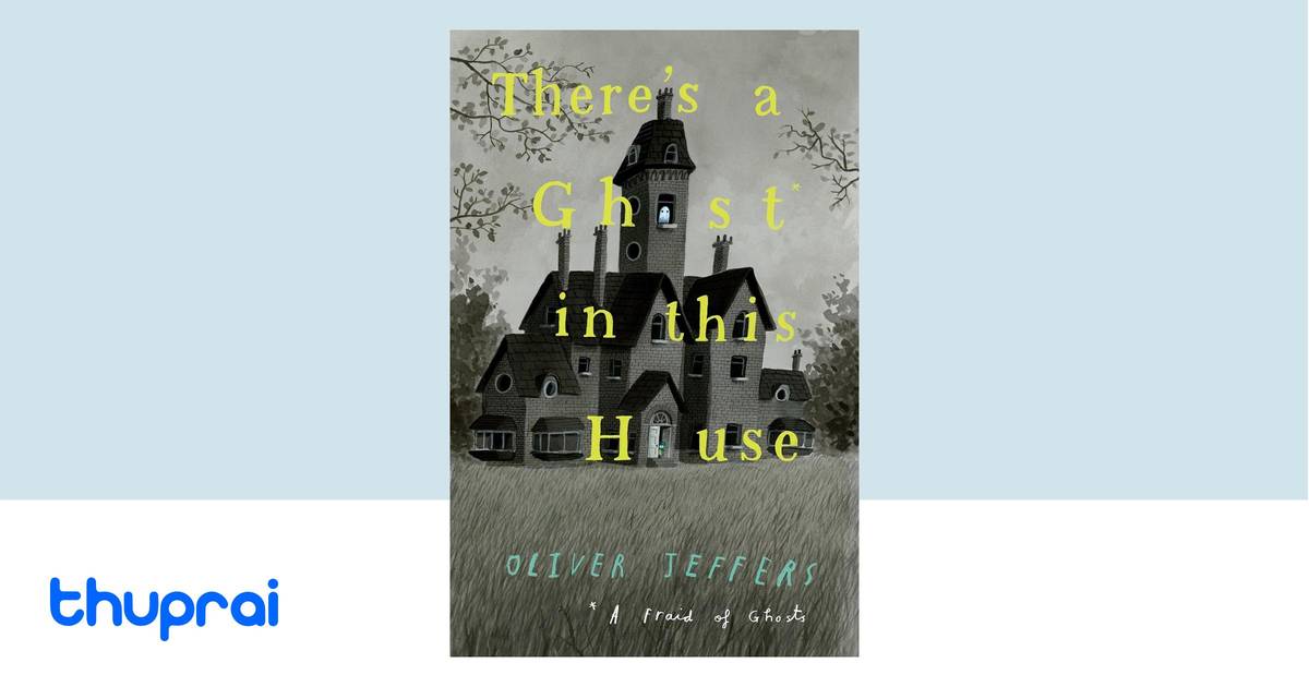 There's a Ghost in This House by Oliver Jeffers - Buy in Nepal | Thuprai