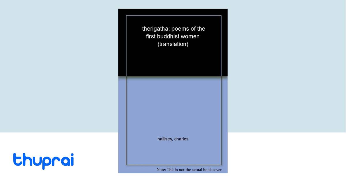 therigatha: poems of the first buddhist women (translation) by Charles ...