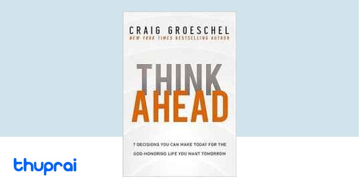 Think Ahead by Craig Groeschel - Buy in Nepal | Thuprai