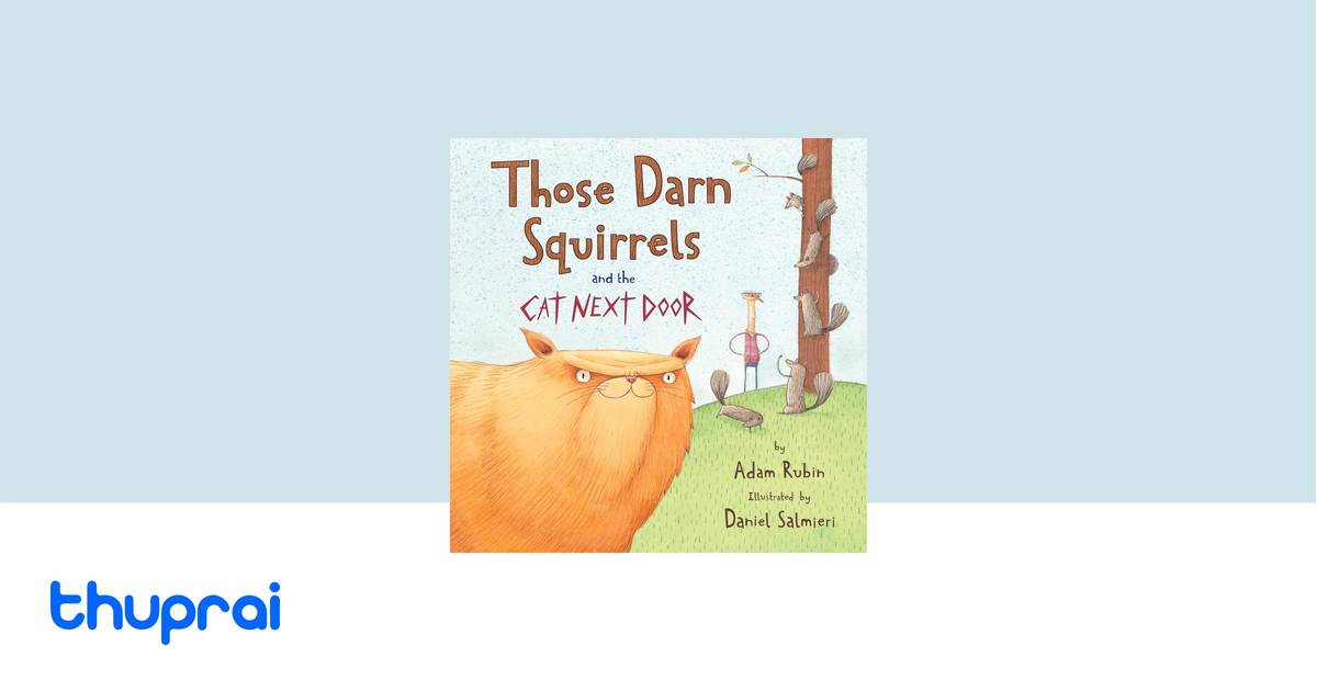 Buy Those Darn Squirrels and the Cat Next Door in Nepal | Thuprai