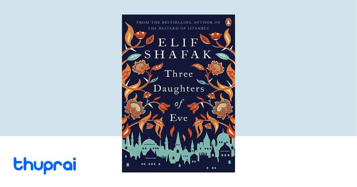 Three Daughters of Eve - Elif Shafak | Thuprai