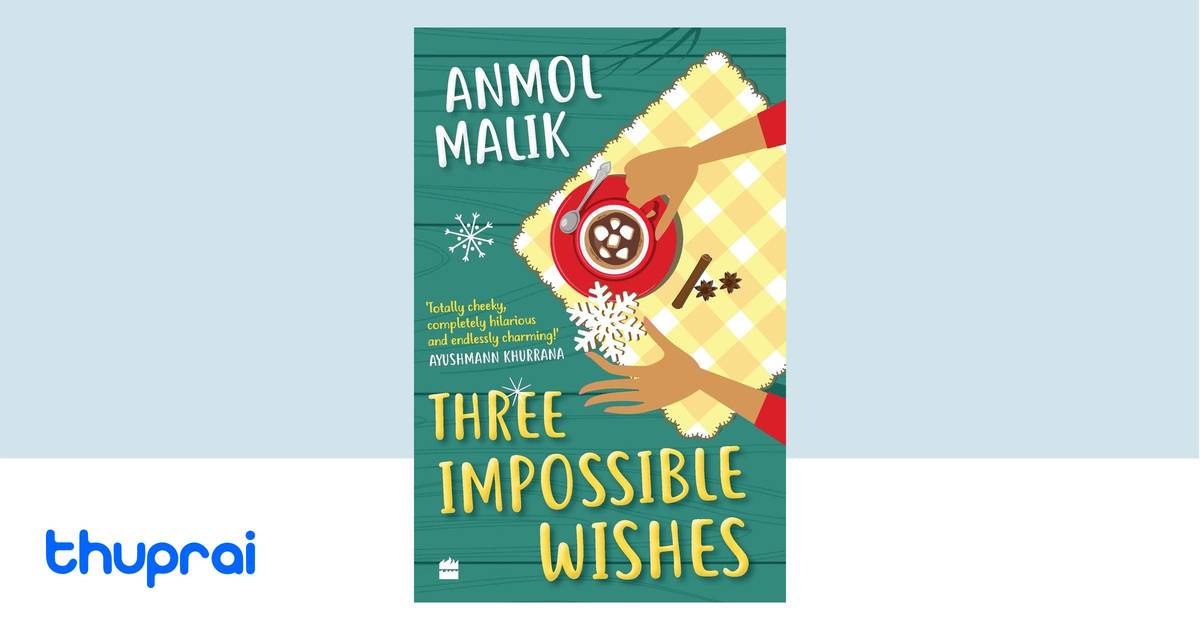 Three Impossible Wishes by Anmol Malik - Buy in Nepal | Thuprai
