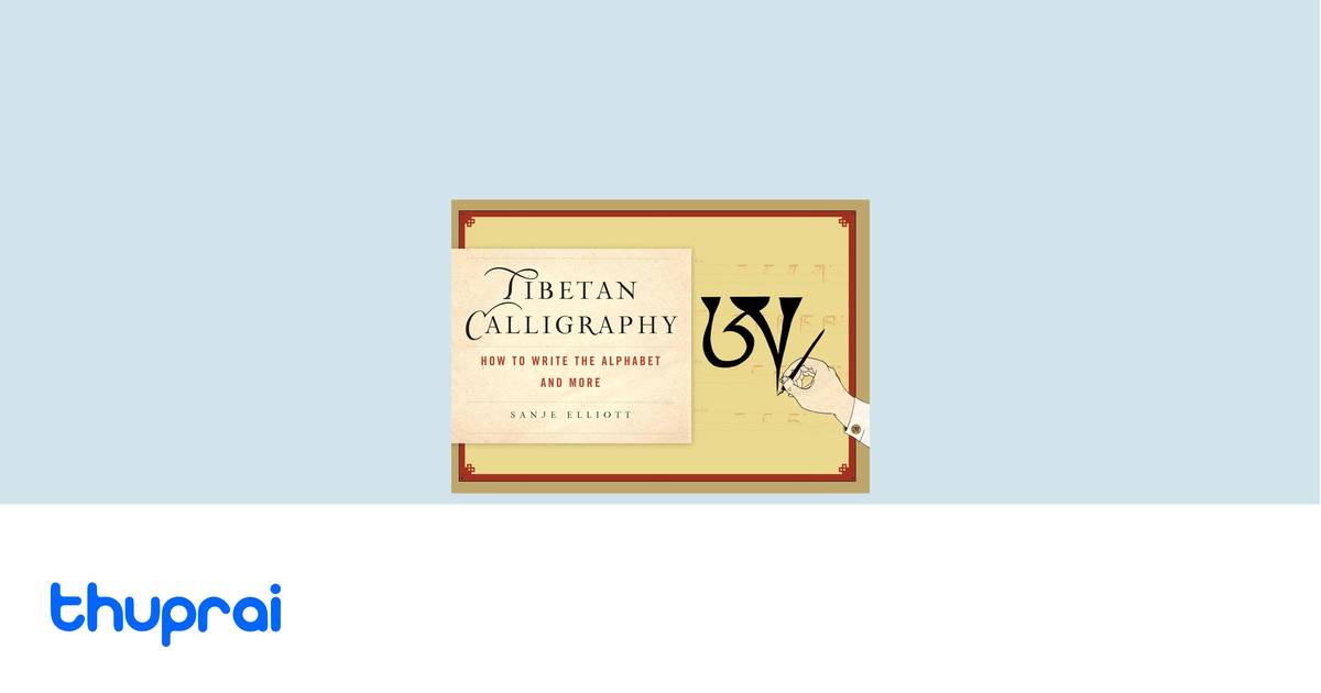 Tibetan Calligraphy: How to Write the Alphabet and More by Sanje ...