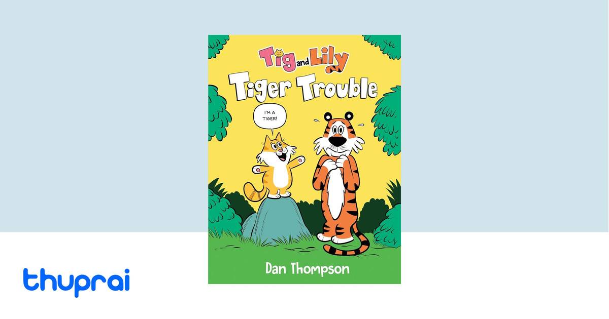 Buy Tiger Trouble (Tig and Lily Book 1) in Nepal | Thuprai