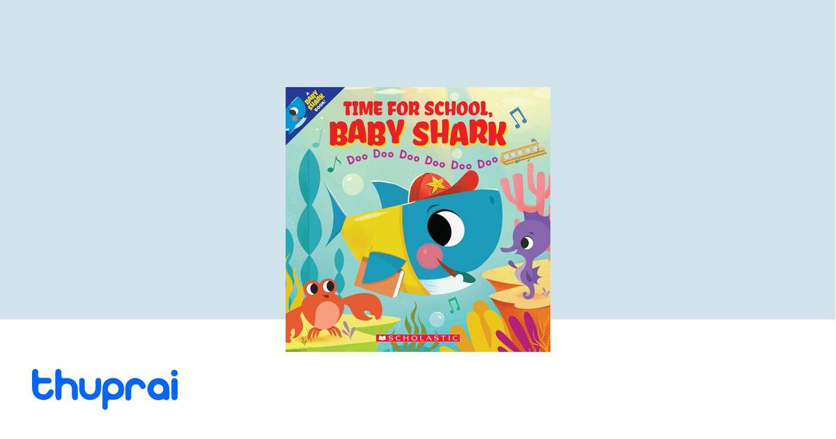 Time for School, Baby Shark: Doo Doo Doo Doo Doo Doo (A Baby Shark Book ...