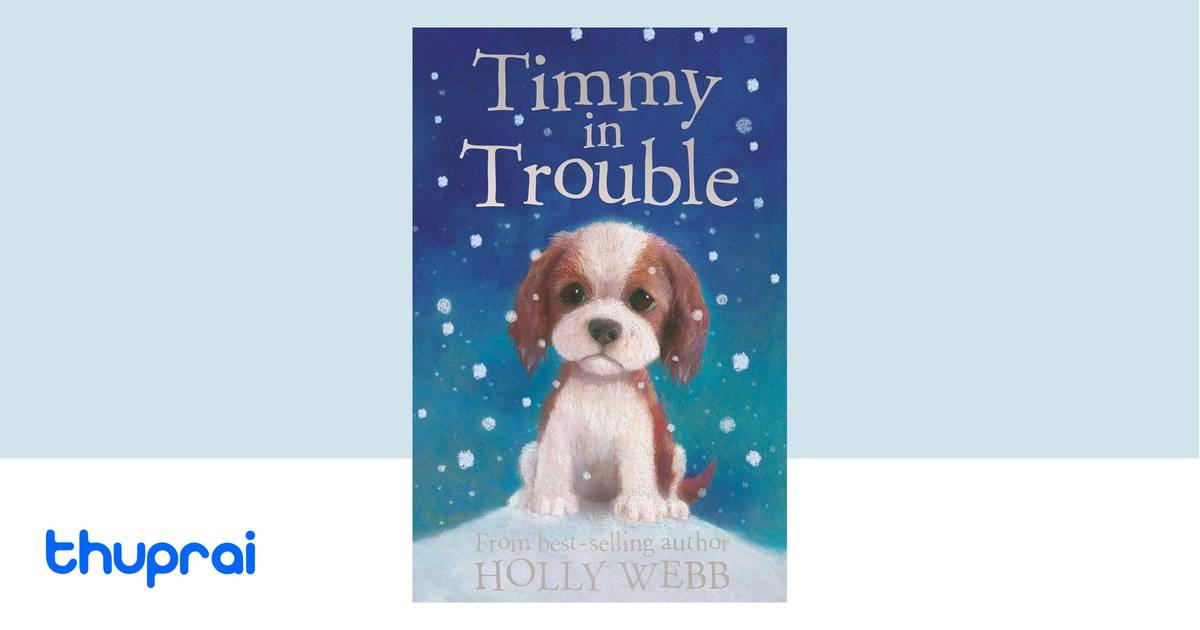 Timmy in Trouble by Holly Webb - Buy in Nepal | Thuprai