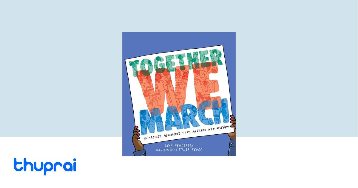 Together We March: 25 Protest Movements That Marched into History by ...