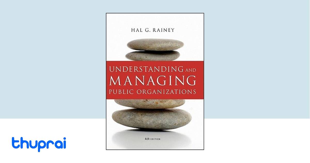 Understanding and Managing Public Organizations by Hal G. Rainey - Buy ...