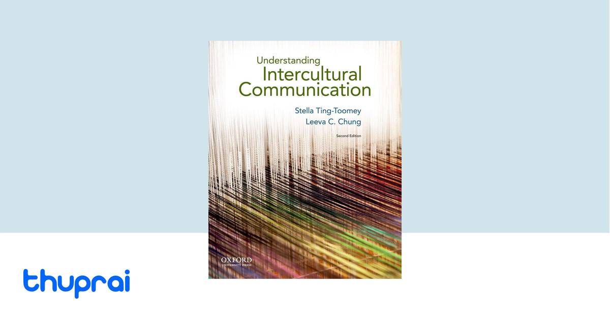 Understanding Intercultural Communication by Stella Ting-Toomey, Leeva ...