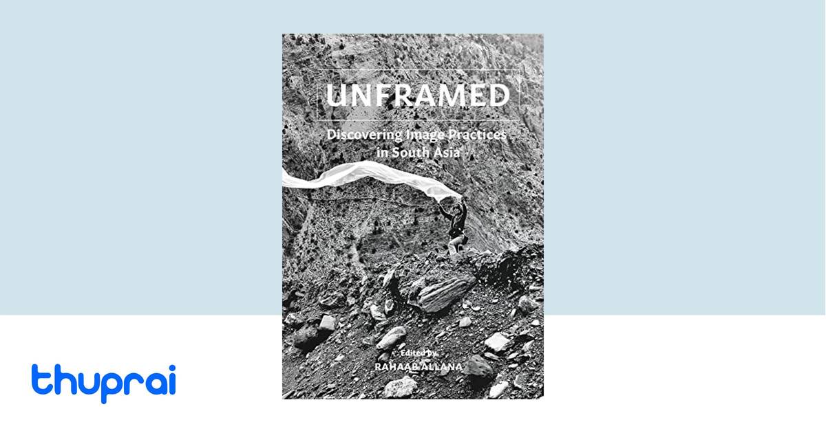 Buy Unframed : Discovering Image Practices In South Asia in Nepal | Thuprai