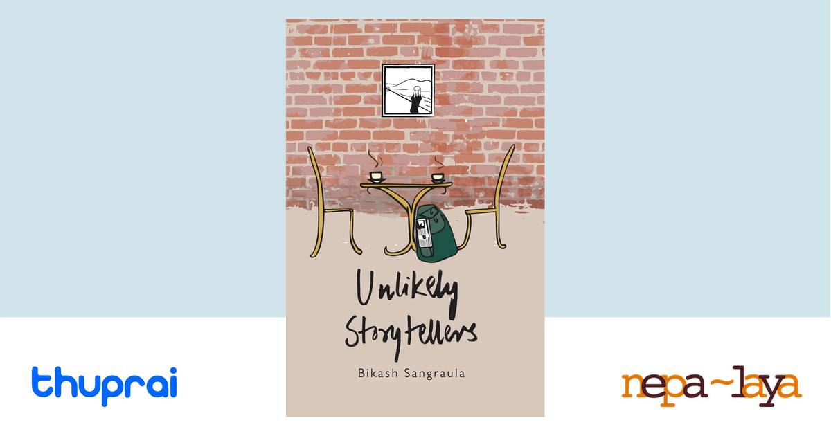 Unlikely Storytellers - Bikash Sangraula | Thuprai
