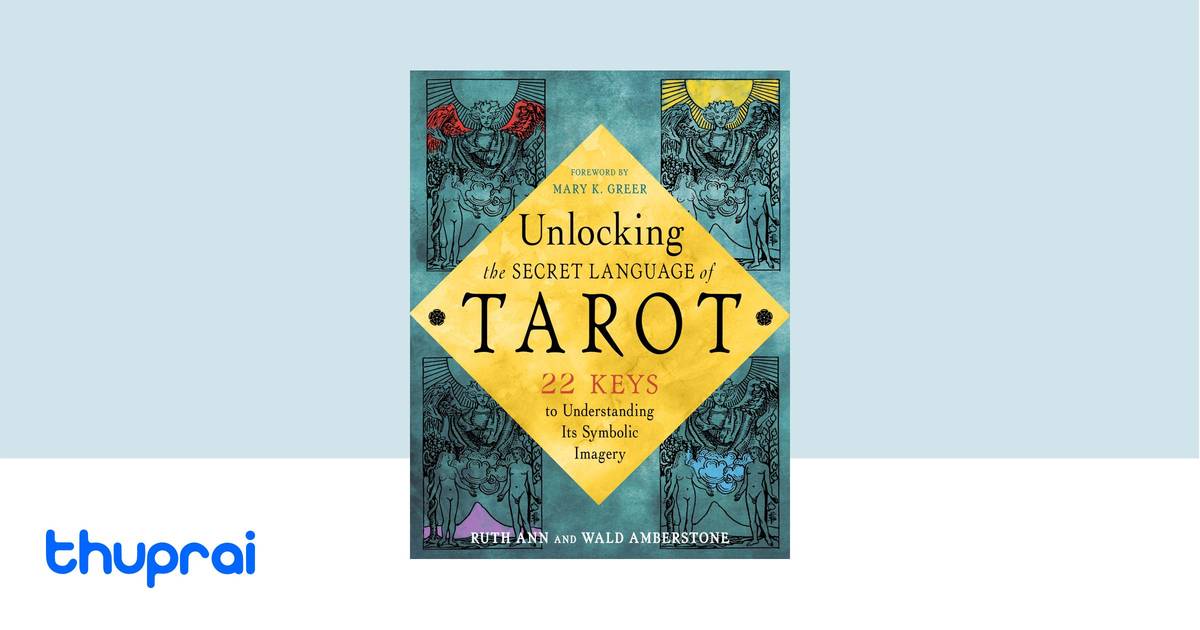 Buy Unlocking the Secret Language of Tarot: 22 Keys to Understanding Its Symbolic Imagery in ...
