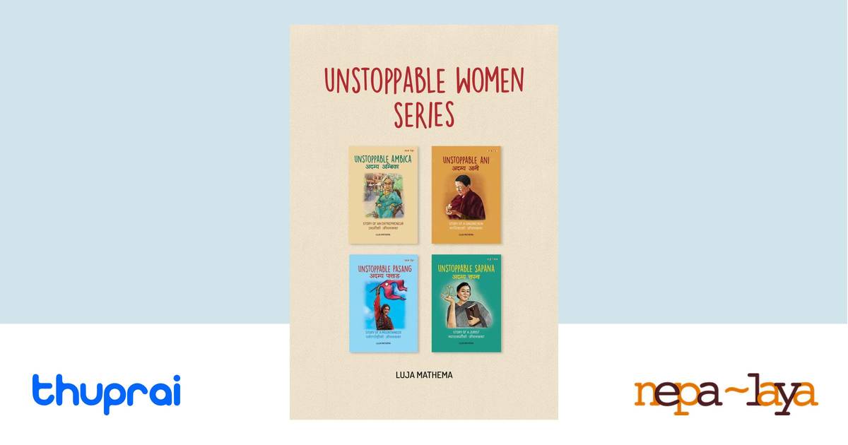 Unstoppable Women Series - Luja Mathema | Thuprai