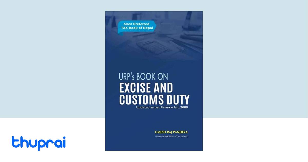 Urp's Books on Excise and Customs Duty - Umesh Raj Pandeya | Thuprai
