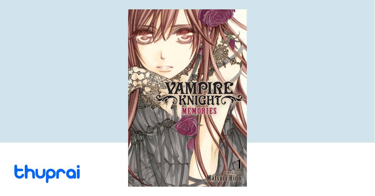 Vampire Knight: Memories, Vol. 1 (1) by Matsuri Hino - Buy in Nepal ...