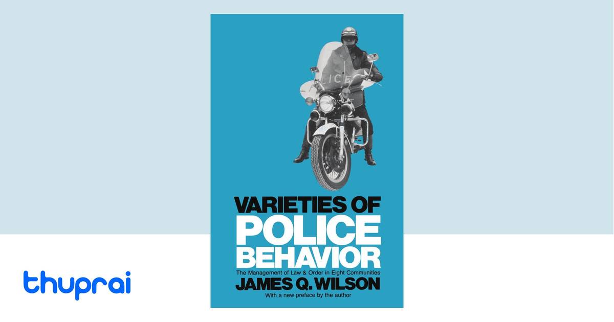 Buy Varieties of Police Behavior: The Management of Law and Order in ...