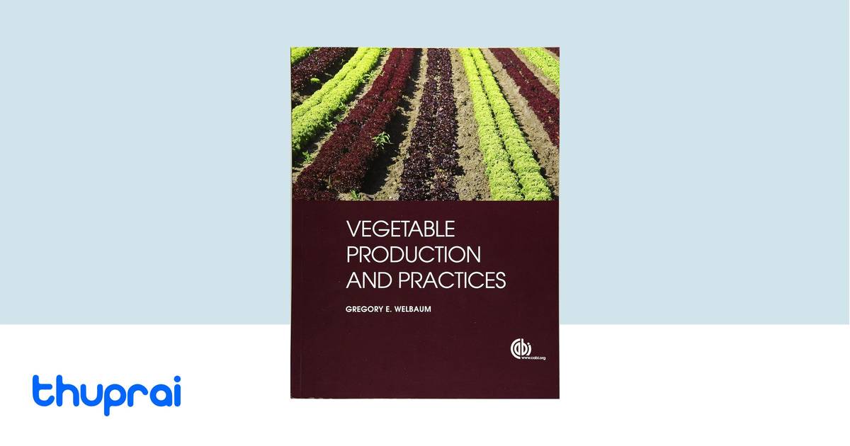 Vegetable Production and Practices by Gregory E. Welbaum - Buy in Nepal ...