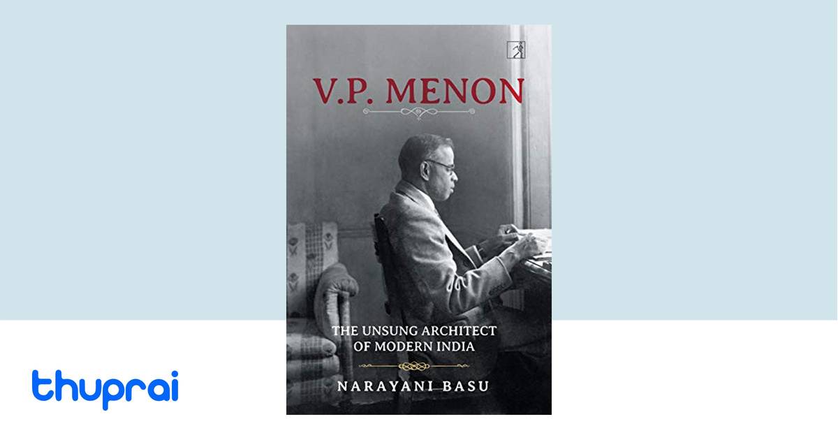 Buy V.P.Menon: The Unsung Architect Of Modern India in Nepal | Thuprai