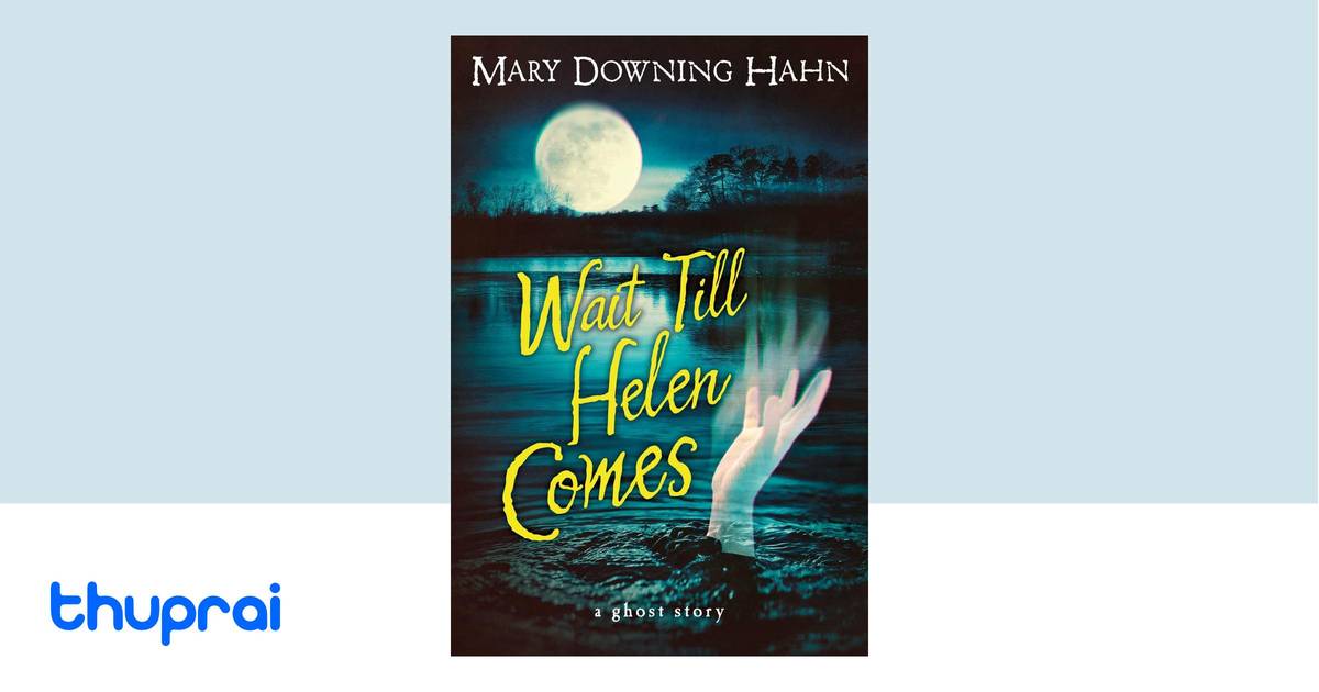 Wait Till Helen Comes: A Ghost Story by Mary Downing Hahn - Buy in ...